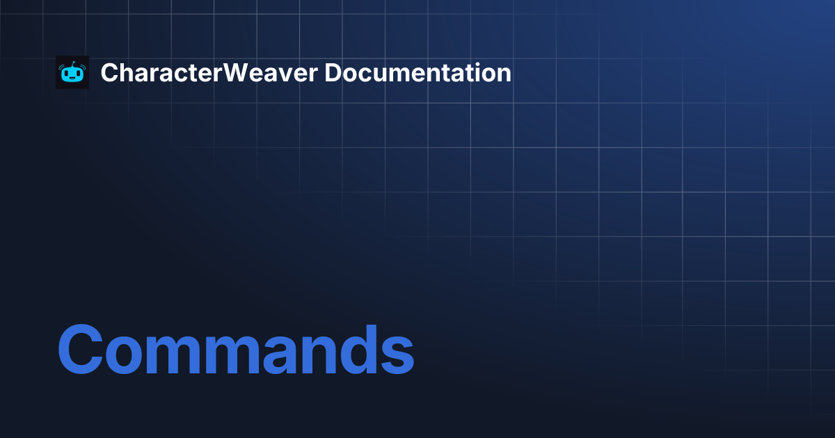 Commands | CharacterWeaver Documentation