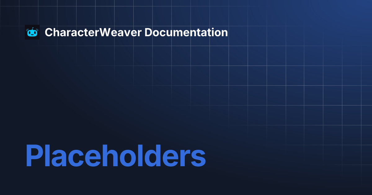 Placeholders | CharacterWeaver Documentation